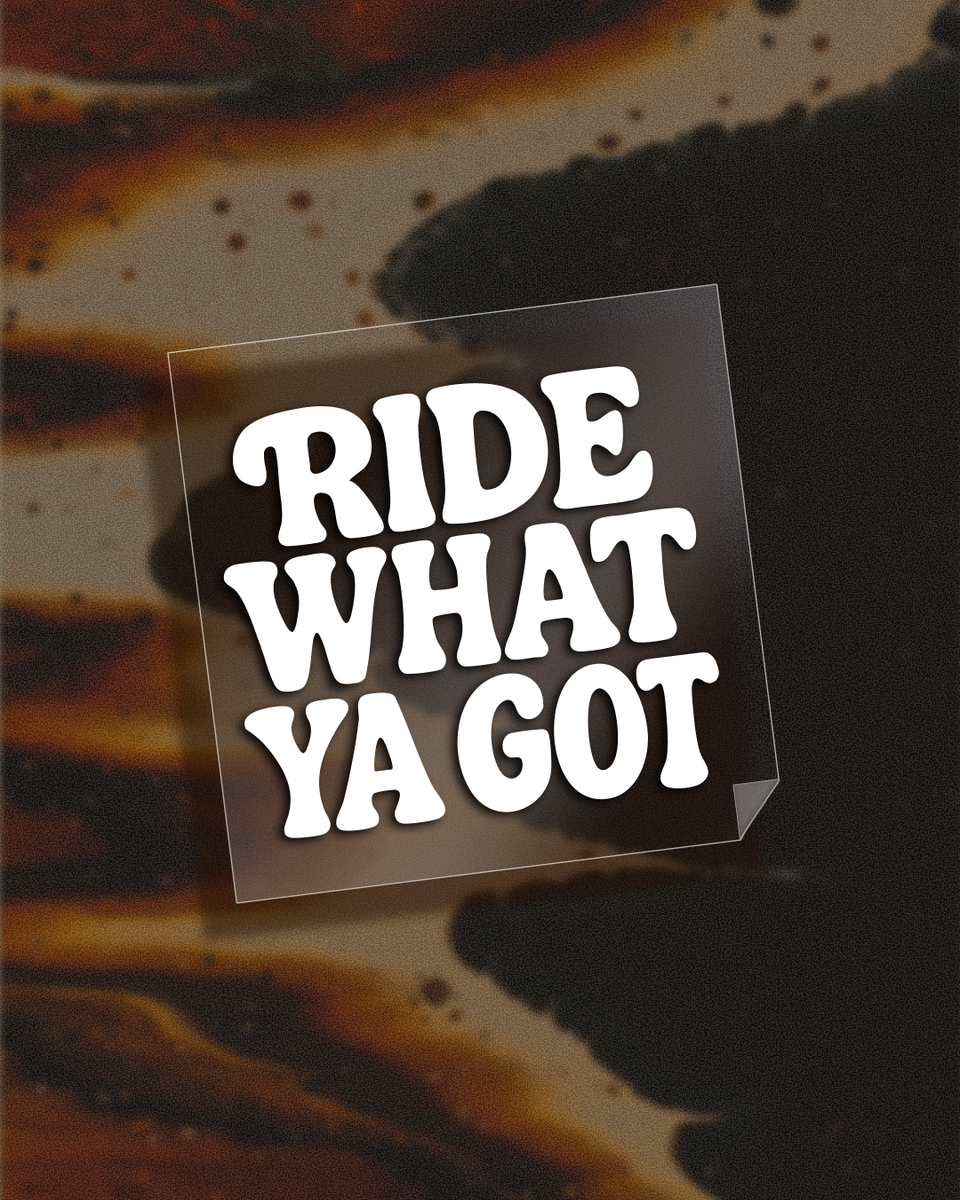 Ride What Ya Got Sticker – Mahalo My Dude